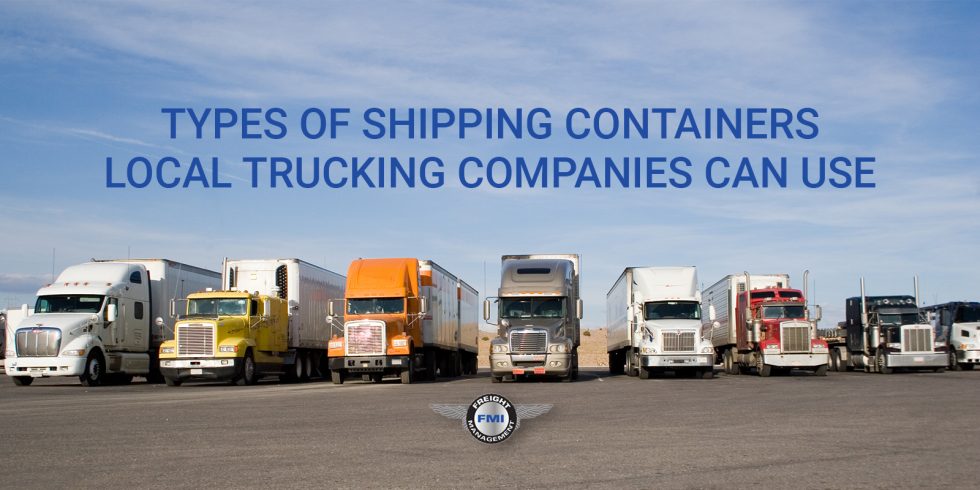 Types Of Shipping Containers Local Trucking Companies Near Me Use